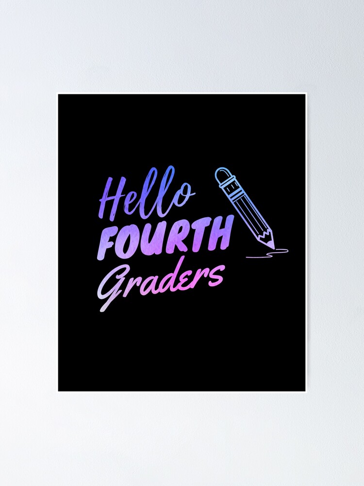 "Hello Fourth Graders" Poster by TyronMorgan | Redbubble
