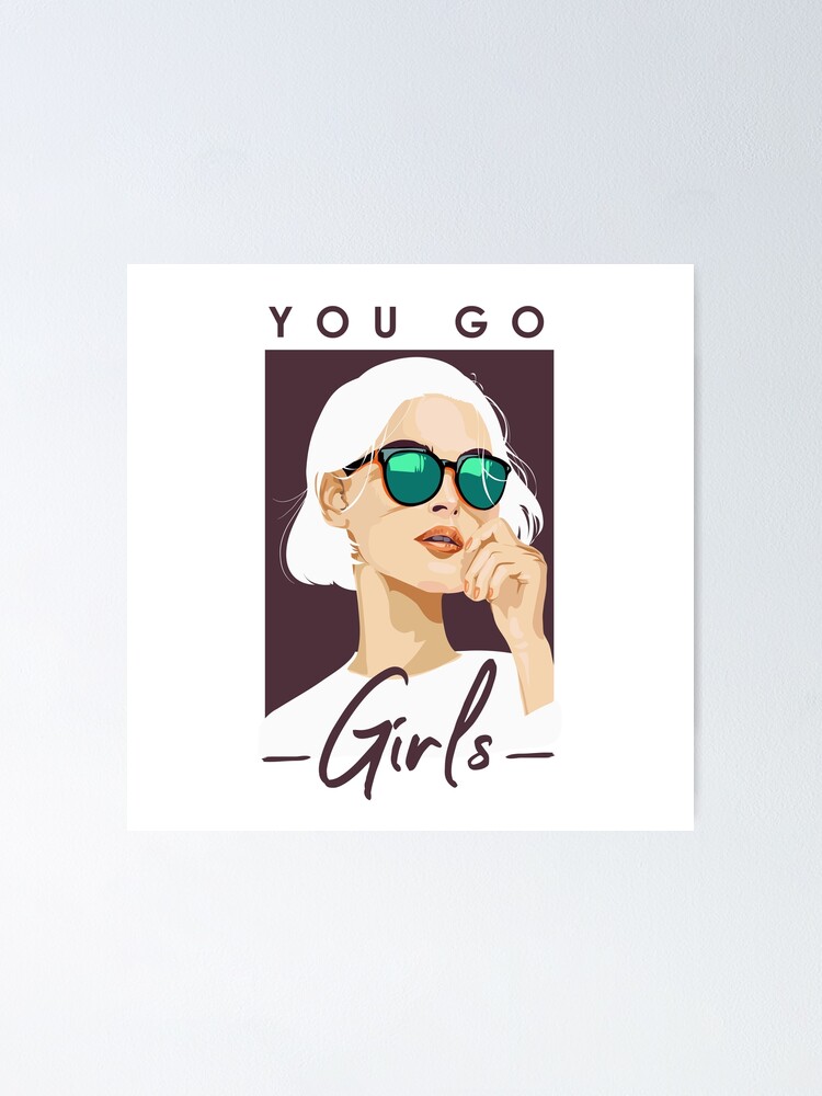 "You Go, Girls!" Poster by nocturnalengg | Redbubble
