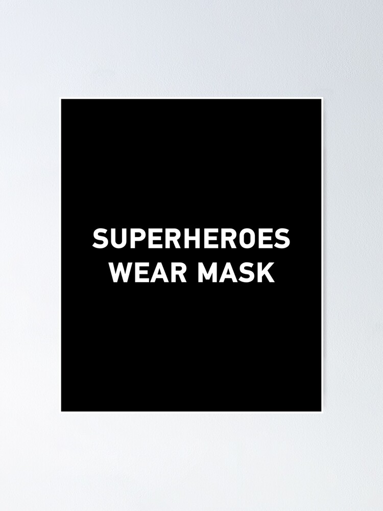 "superheroes wear mask" Poster by gpsapparel | Redbubble