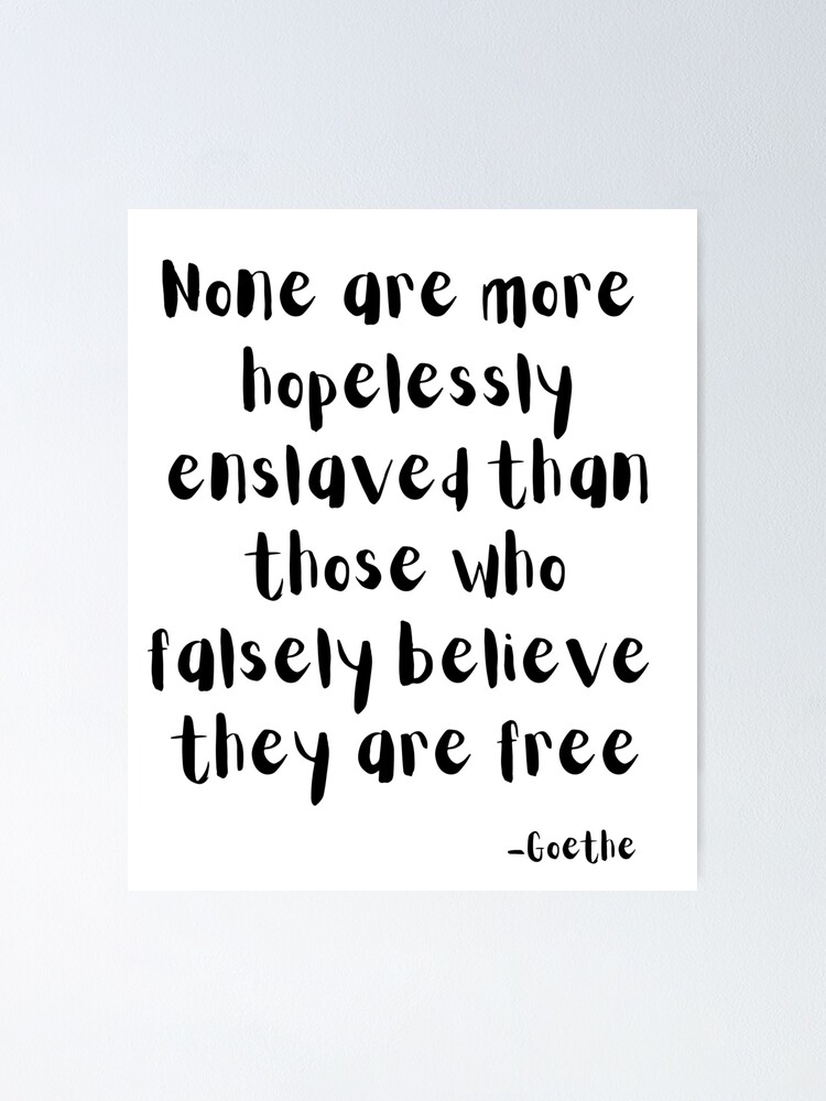 "None are More Hopelessly Enslaved" Poster by Zoranzi | Redbubble