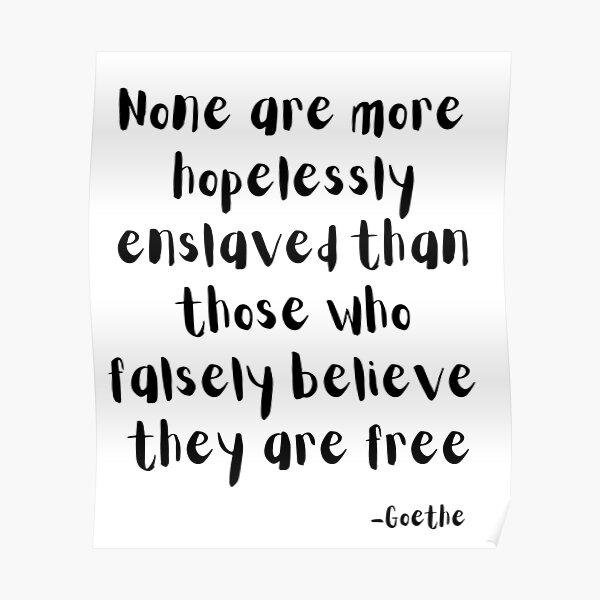 "None are More Hopelessly Enslaved" Poster by Zoranzi | Redbubble