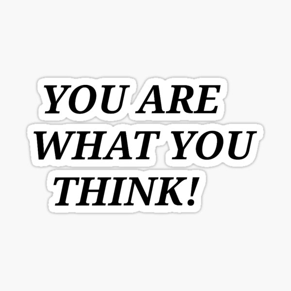 " "you are what you think"" Sticker by RutujaK | Redbubble