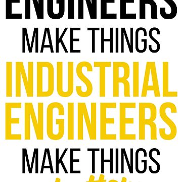 "Engineers Make Things Industrial Engineers Make Things Better" Sticker ...
