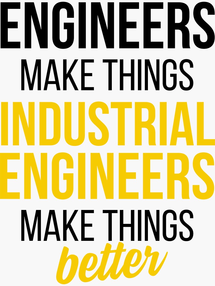 "Engineers Make Things Industrial Engineers Make Things Better" Sticker ...