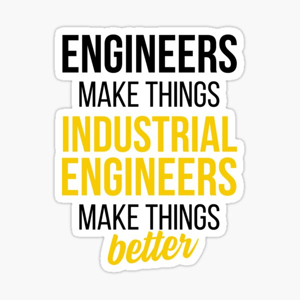 "Engineers Make Things Industrial Engineers Make Things Better" Sticker ...