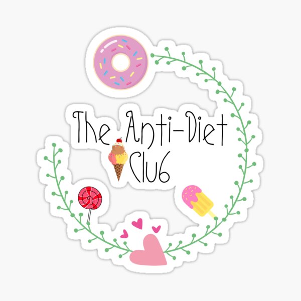 "The Anti Diet Club" Sticker for Sale by KamZuuz | Redbubble