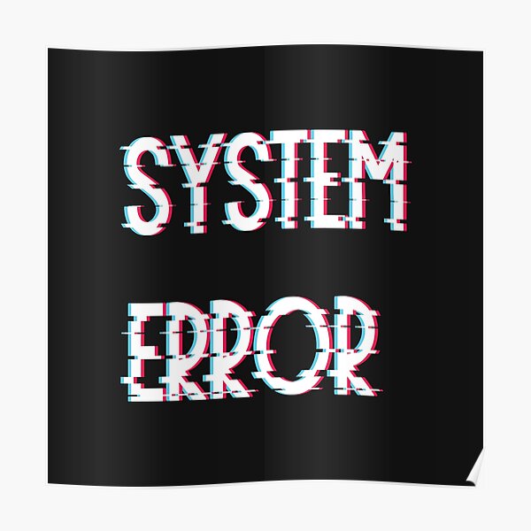 "System Error Glitch Effect" Poster for Sale by KimVanG | Redbubble