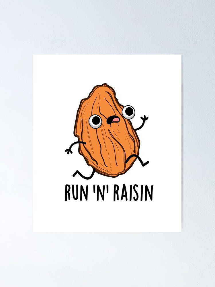 "Run N Raisin Cute Food PUn" Poster for Sale by punnybone | Redbubble