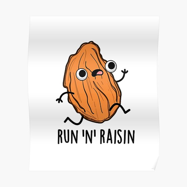 "Run N Raisin Cute Food PUn" Poster for Sale by punnybone | Redbubble