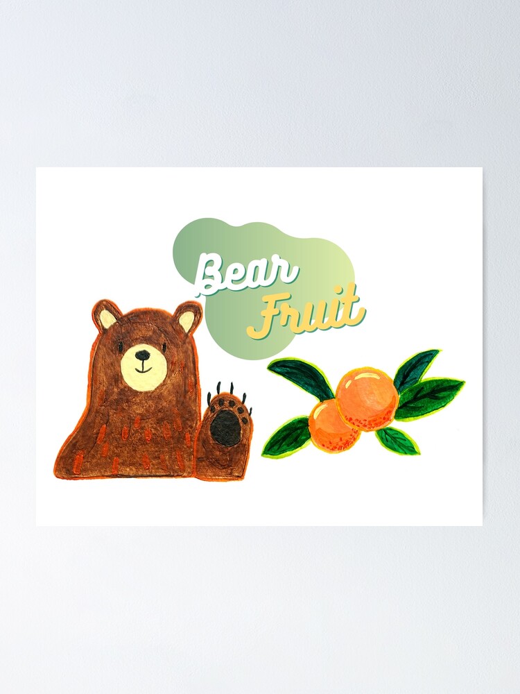 "Bear Fruit, Bear Fruit Idiom, Cute Bear and Oranges" Poster by ...