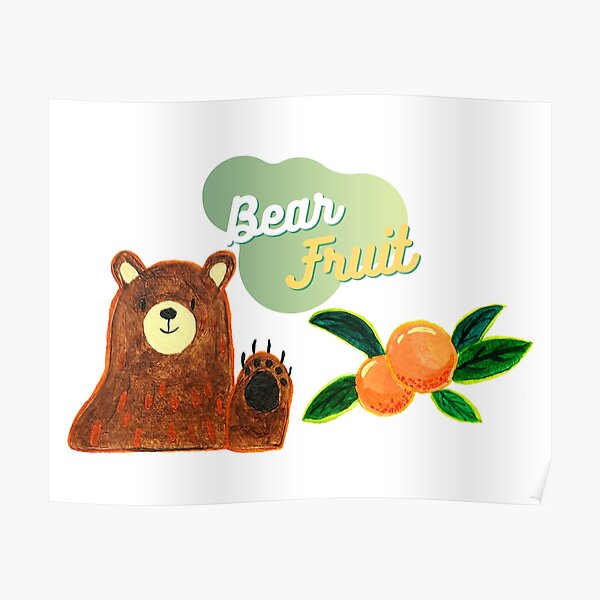 "Bear Fruit, Bear Fruit Idiom, Cute Bear and Oranges" Poster by ...