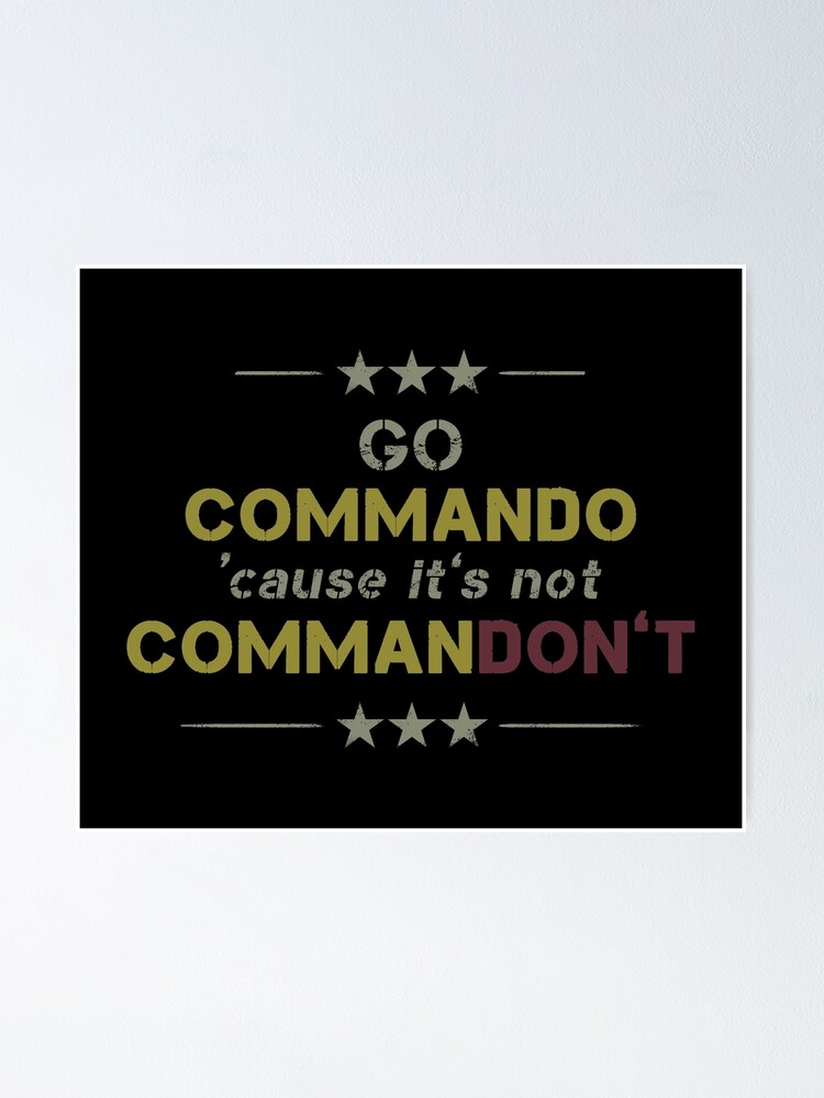 Go Commando It S Not Commandon T Poster By Supermara Redbubble