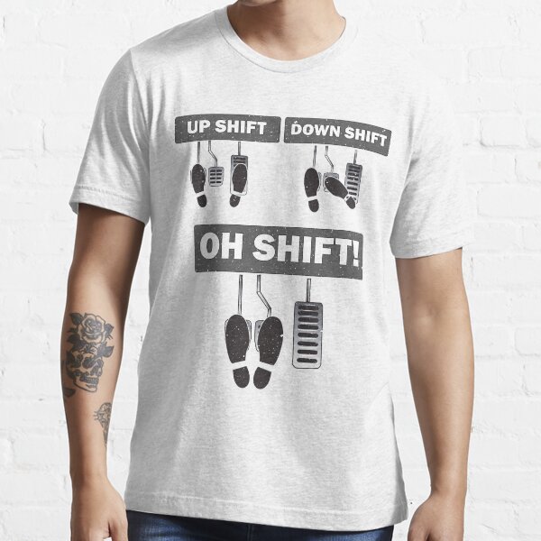 "Up Shift Down Shift Oh Shift! Cars Lovers" T-shirt for Sale by ...
