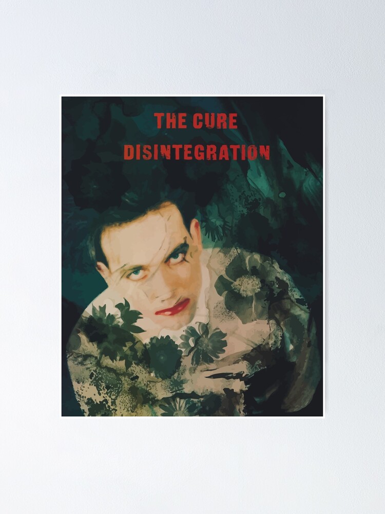 "The Cure - Disintegration Robert Smith" Poster by olly88 | Redbubble