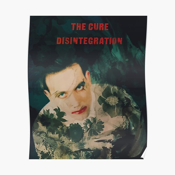 "The Cure - Disintegration Robert Smith" Poster by olly88 | Redbubble