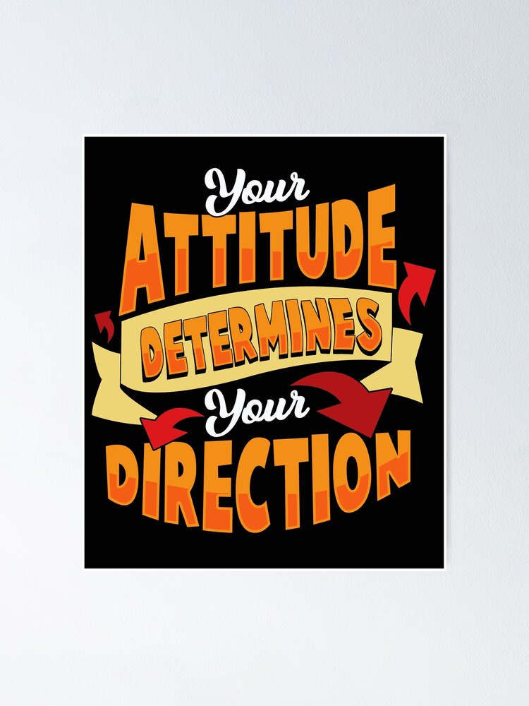 "Your Attitude determines your Direction Sayings" Poster for Sale by ...