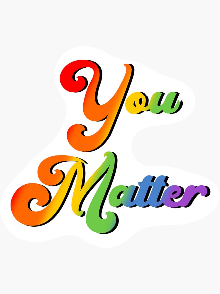 "'you matter' rainbow design " Sticker for Sale by Stickerpoint | Redbubble