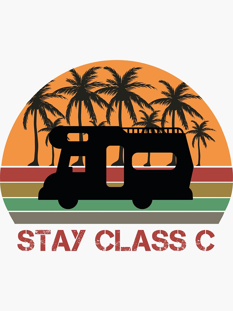 "Stay Class C, Stay Classy- RV ,Funny Camping Camper Gifts Essential T ...