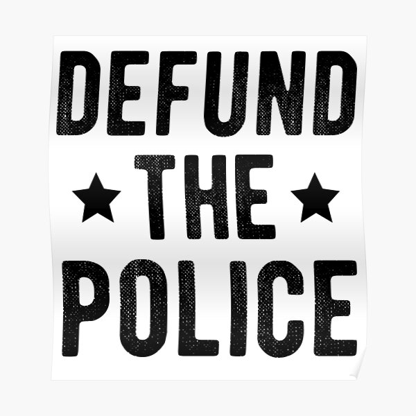 "defund the police | defund the media" Poster by CodingForTech | Redbubble