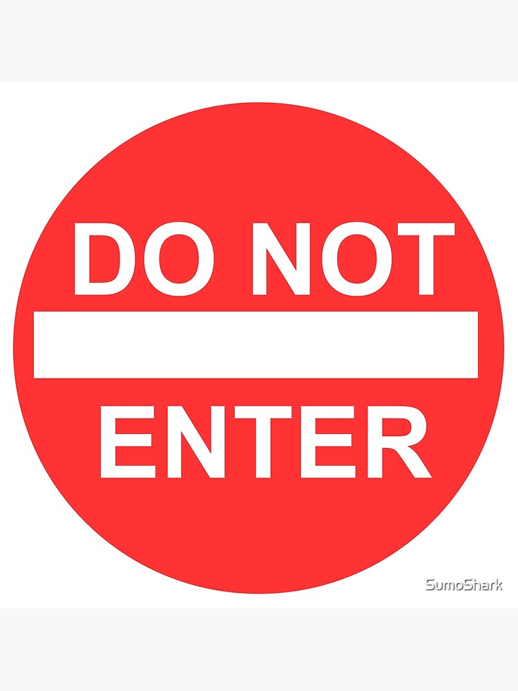"Fun sign design DO NOT ENTER" Poster by SumoShark | Redbubble
