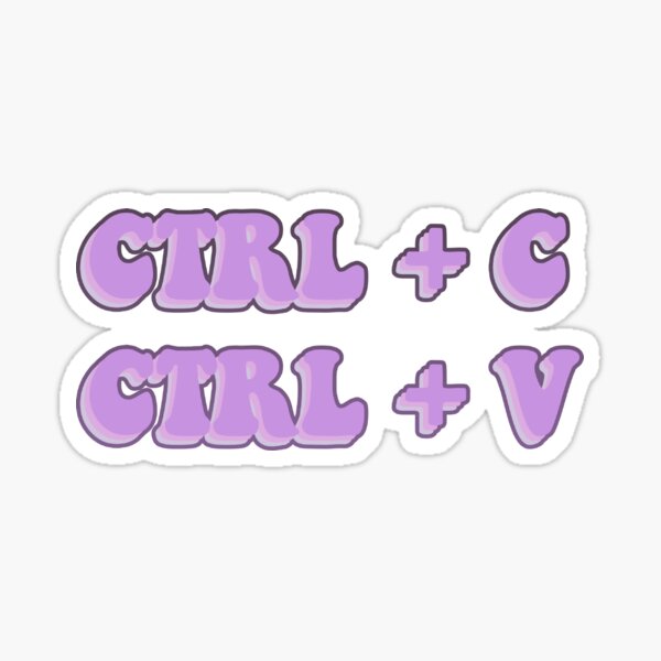 "CTRL + C CTRL + V" Sticker for Sale by StickersDam | Redbubble