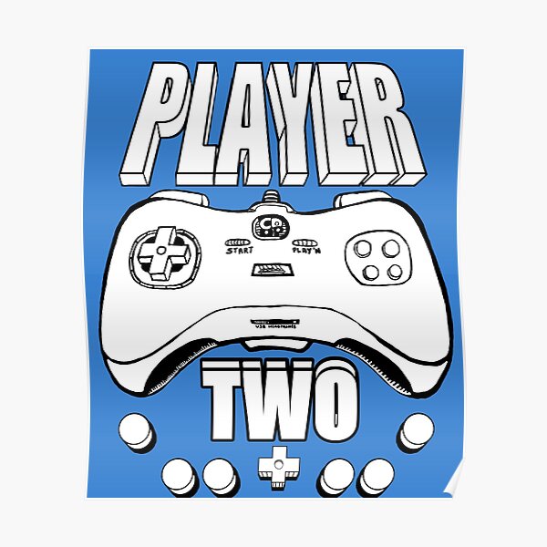 "PLAYER TWO (PLAYER ONE Variations also available!)" Poster for Sale by ...