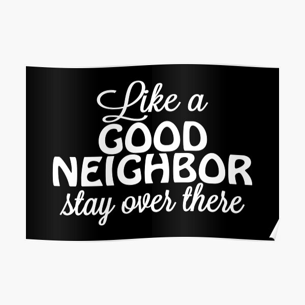 "Good Neighbor" Poster by Trebolazul | Redbubble