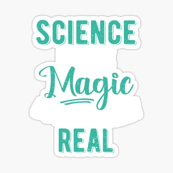 "Science its Like Magic but Actually real" Sticker for Sale by jcorres ...