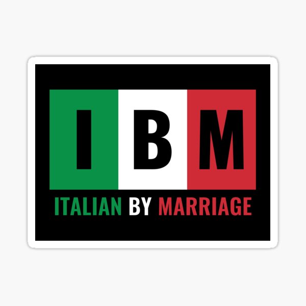 "Italian By Marriage (IBM)" Sticker for Sale by creativecurly | Redbubble