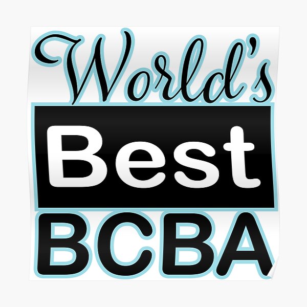 "World's Best BCBA" Poster by fareehaahmed | Redbubble