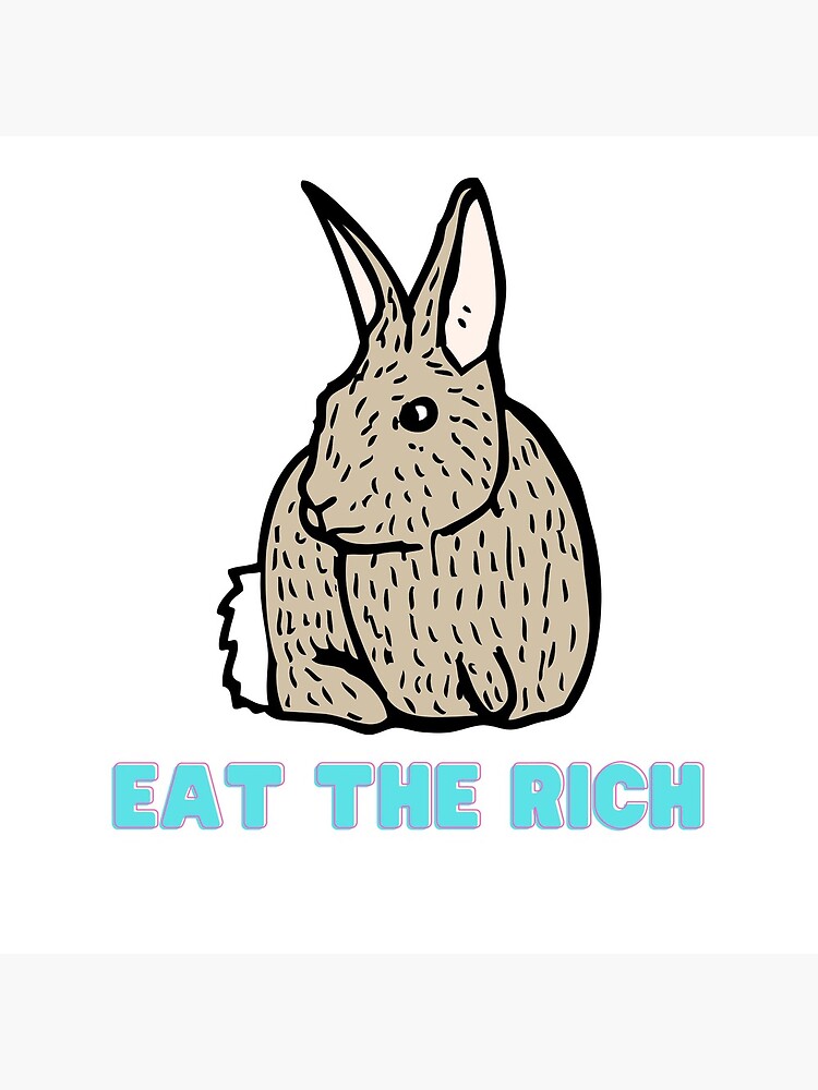 "Eat the Rich Cute Bunny Sticker" Poster by GreemTeas | Redbubble