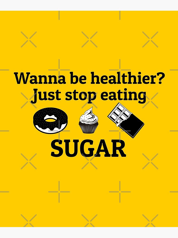 "Stop Eating Sugar" Poster for Sale by Pirateflag | Redbubble