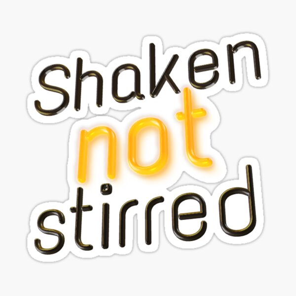 Shaken Not Stirred Stickers | Redbubble