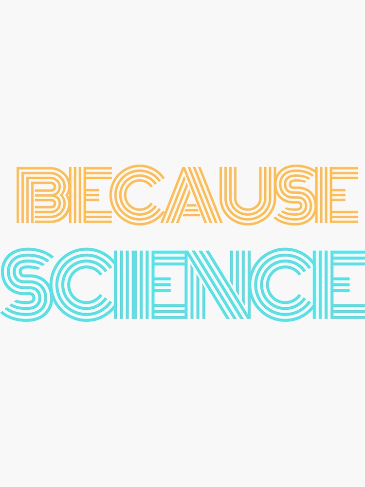 "because science , science for laptop and tumbler decals, i love ...