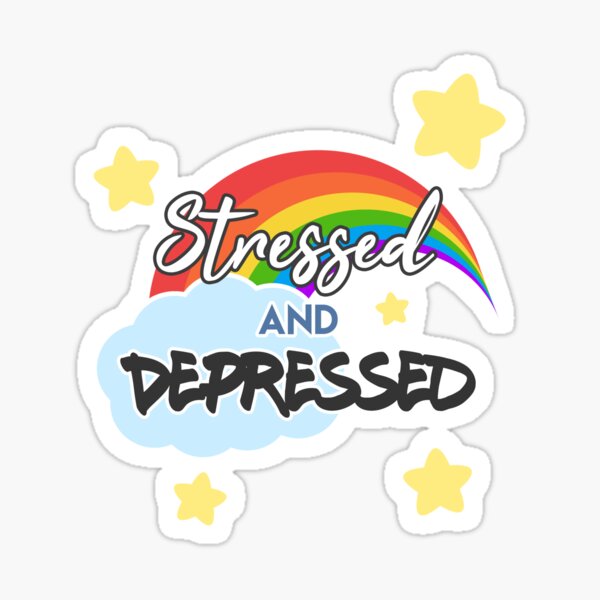 "Stressed and Depressed" Sticker for Sale by brokenxnote | Redbubble