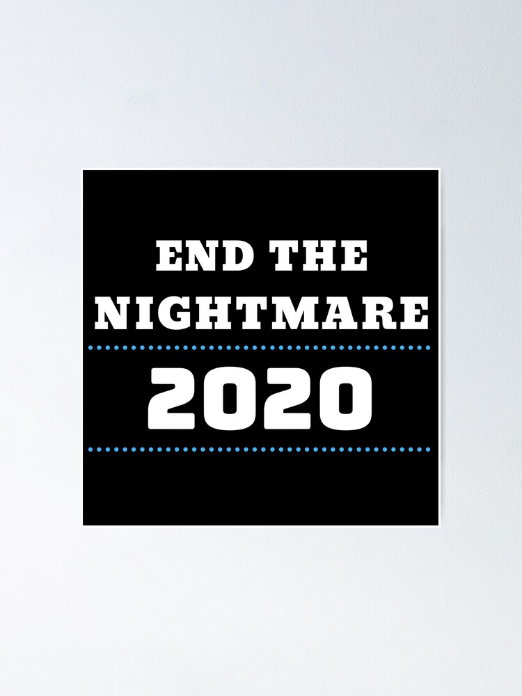 "End The Nightmare 2020 Election" Poster for Sale by PoliticalJam ...
