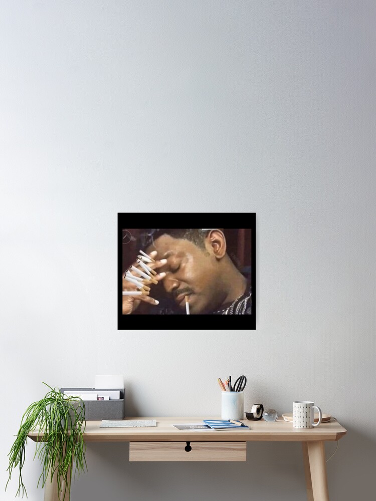 "Memes man tired smoking" Poster by MyLittleBrend | Redbubble