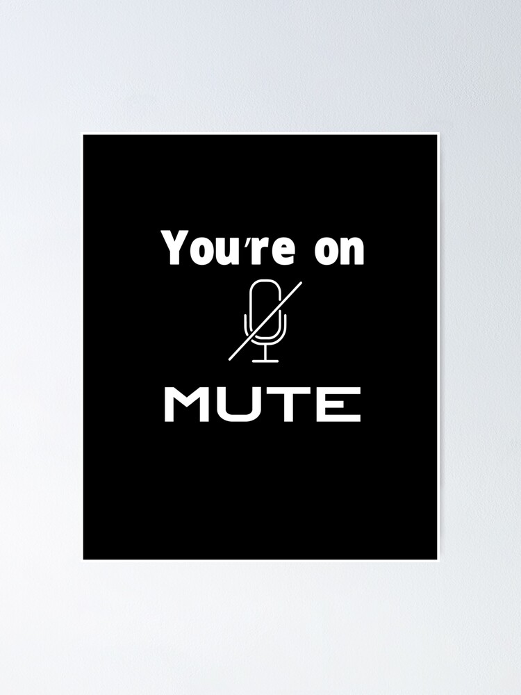 "Youre On Mute,funny zoom meeting" Poster for Sale by alikassi | Redbubble