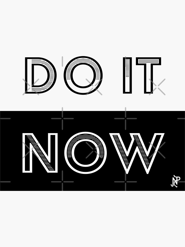 "DO IT NOW" Sticker for Sale by NPrintsDesign | Redbubble