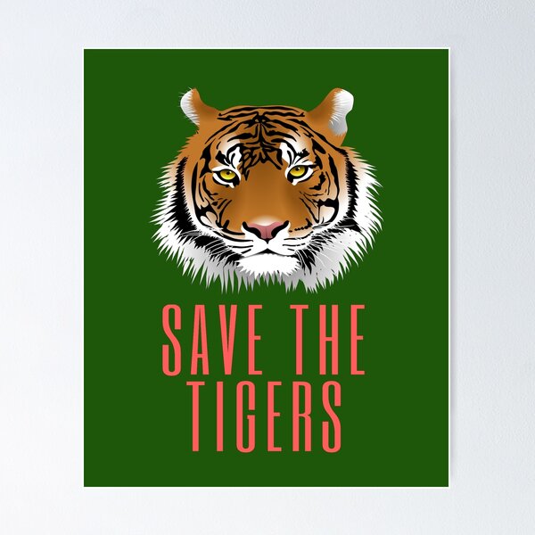 "save the tigers" Poster for Sale by merchbycraig | Redbubble