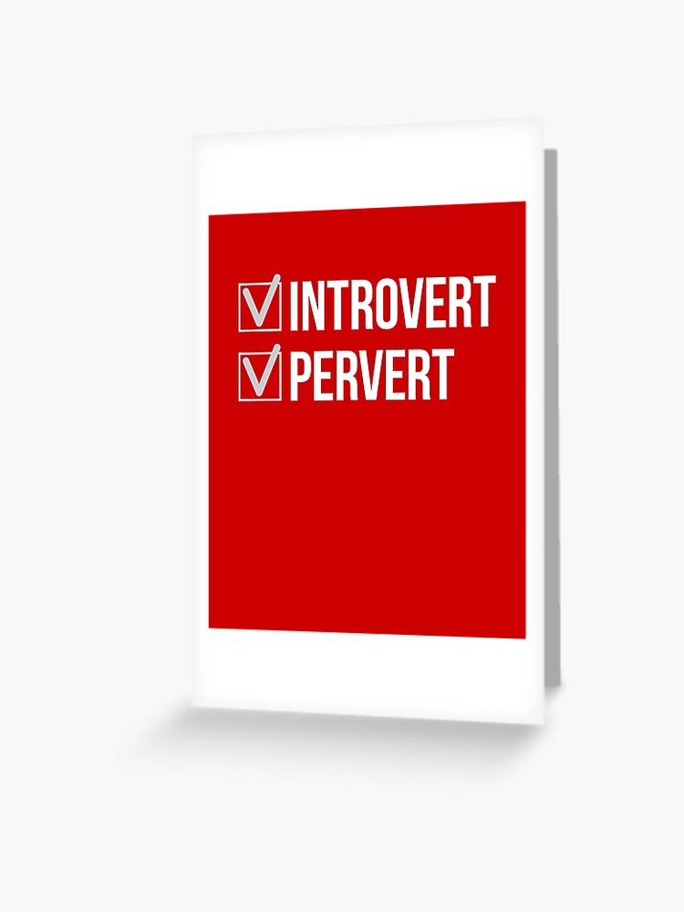 "Funny Introvert Pervert Checklist" Greeting Card for Sale by ...