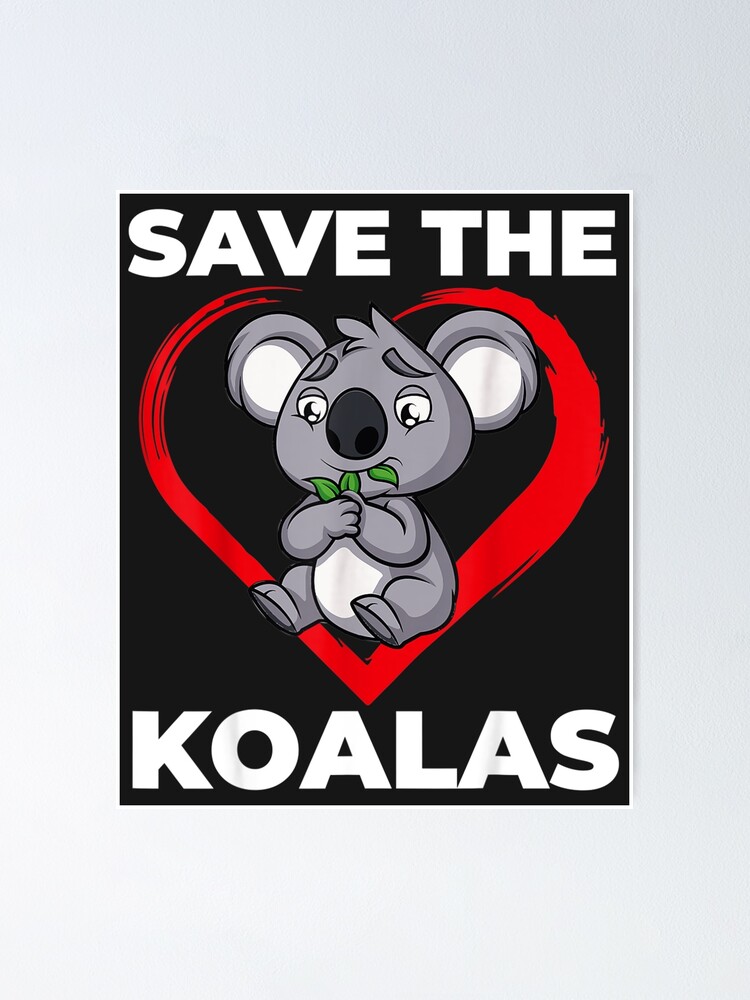 "Save the Koalas Australia Koala Lovers " Poster by RomanAmonsson ...