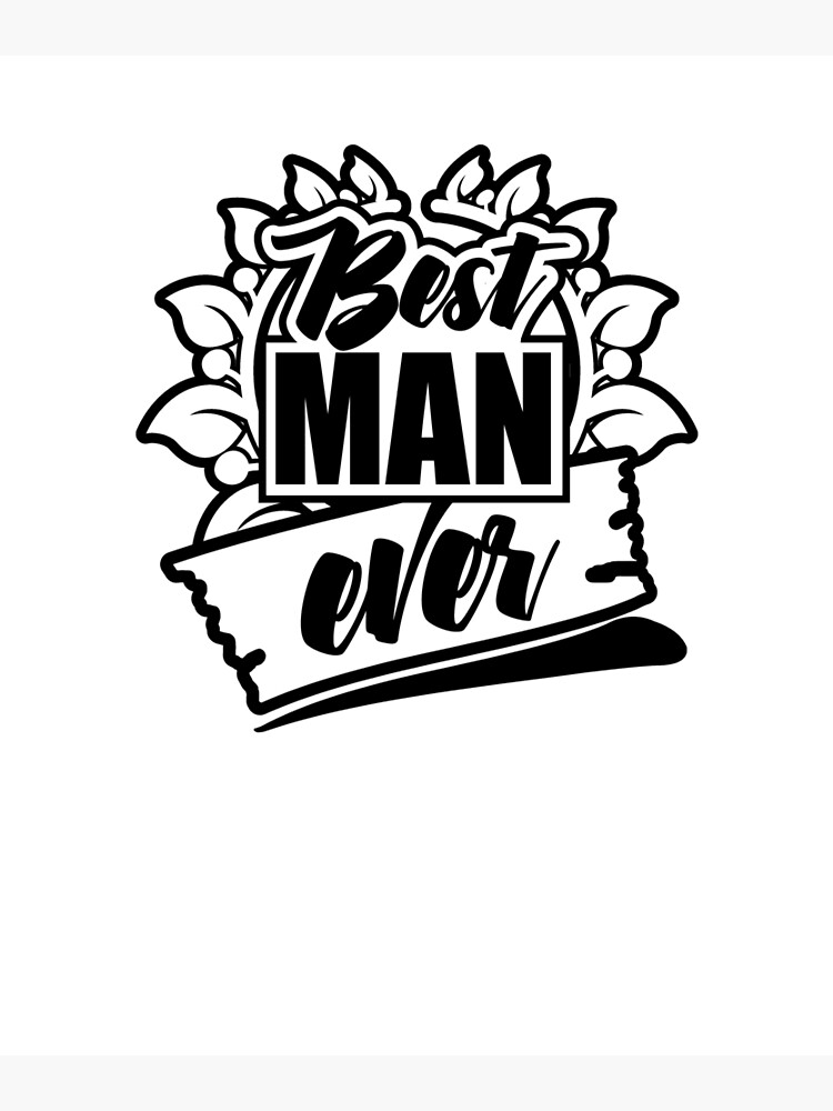 "Best Man Ever " Poster for Sale by ModernAly | Redbubble