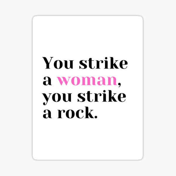 "you strike a woman you strike a rock " Sticker for Sale by ...