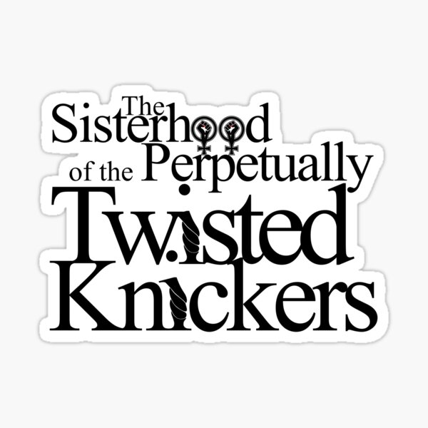 " The Sisterhood of the Perpetually Twisted Knickers" Sticker for Sale ...