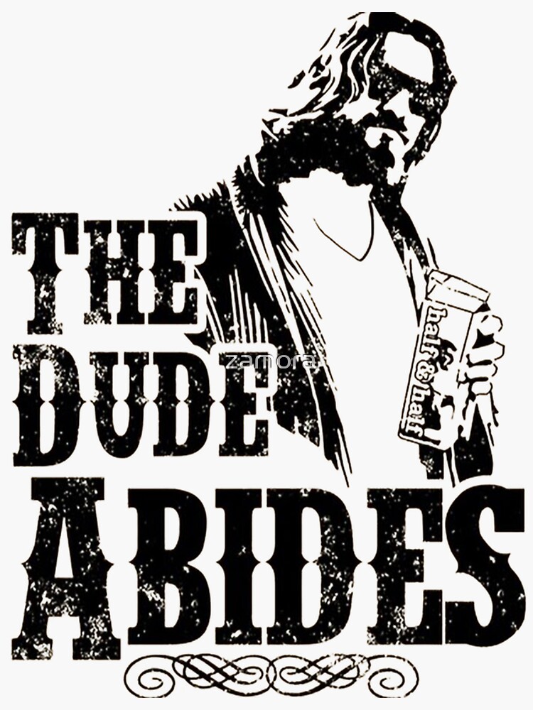 "The Dude Abides" Sticker for Sale by zamora | Redbubble