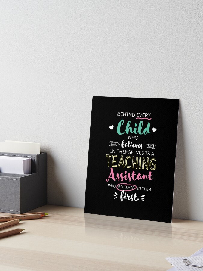 "Great Teaching Assistant who believed - Appreciation Quote" Art Board ...