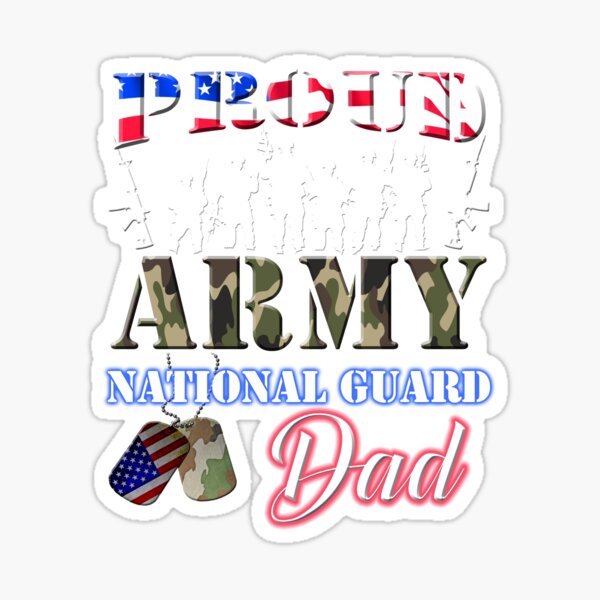 "Proud Army National Guard Dad - U.S. Military Gift" Sticker for Sale ...