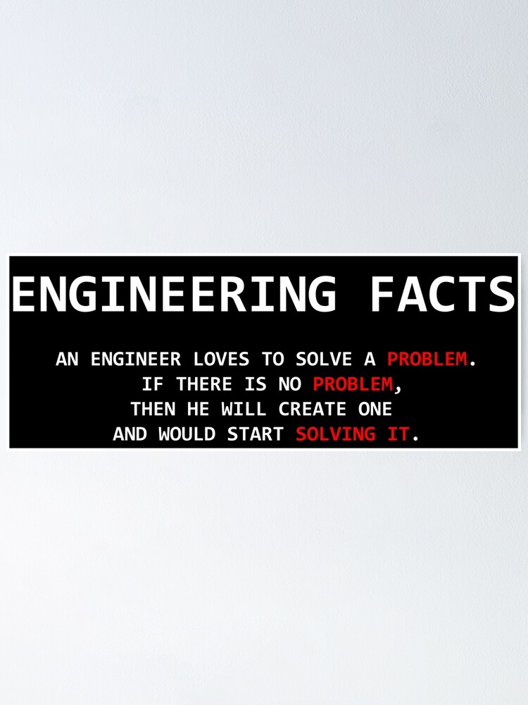 "An engineer loves to solve a problem. - engineering facts" Poster for ...