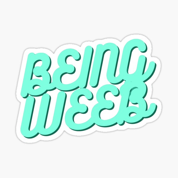 "Being Weeb" Sticker for Sale by Coronalagelu | Redbubble